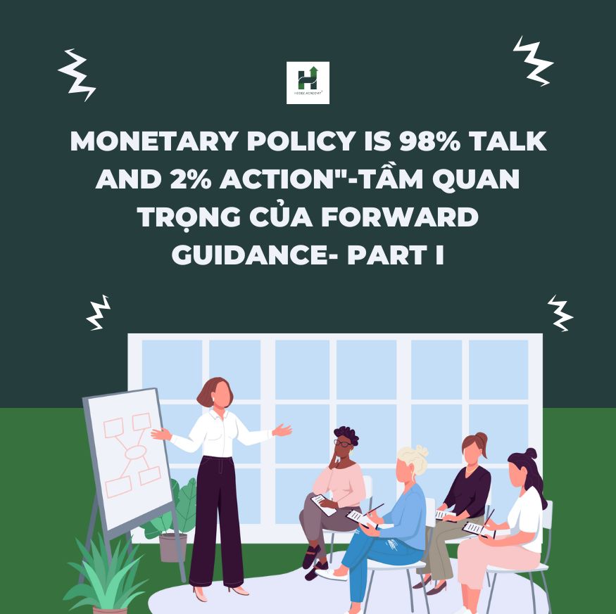 “MONETARY POLICY IS 98% TALK AND 2% ACTION”-Tầm quan trọng của Forward ...
